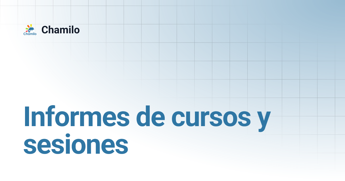 Informes de cursos y sesiones | Chamilo
