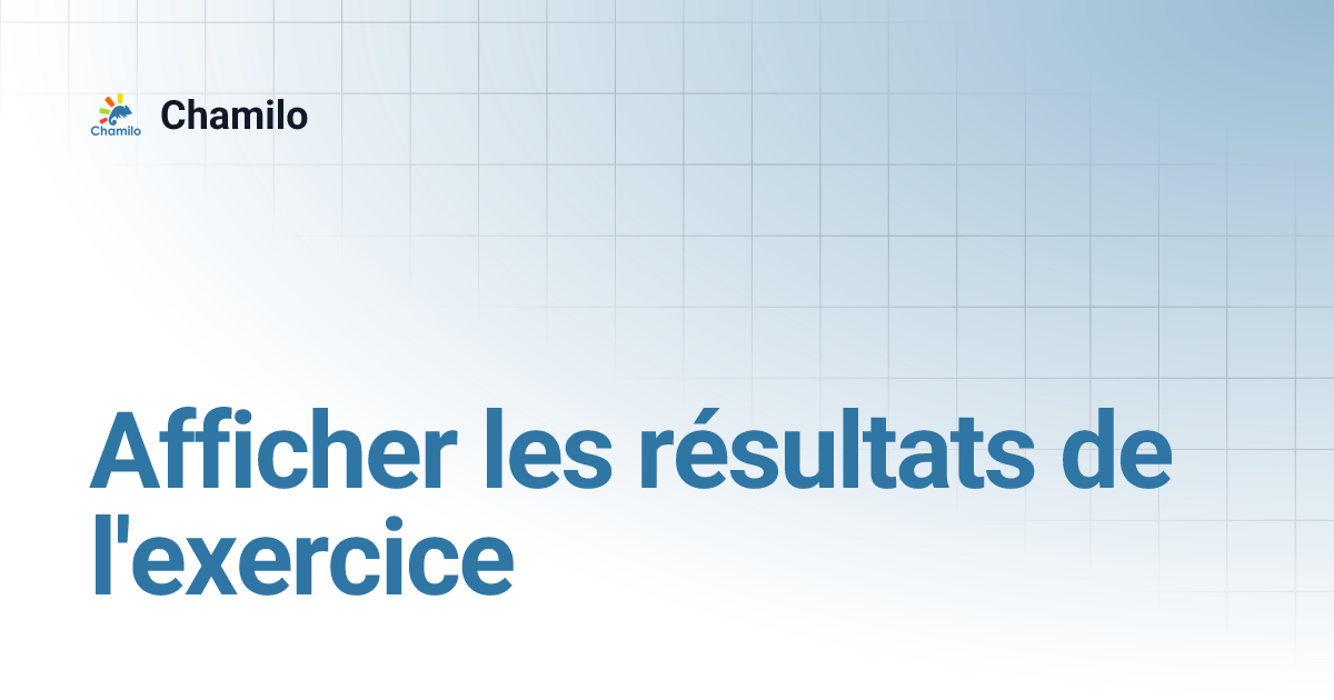 Afficher les résultats de l'exercice | Chamilo