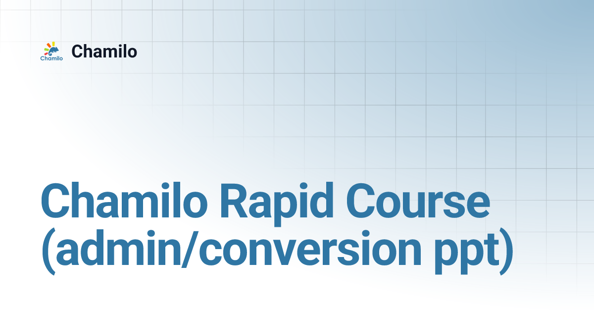 Chamilo Rapid Course (admin/conversion ppt) | Chamilo