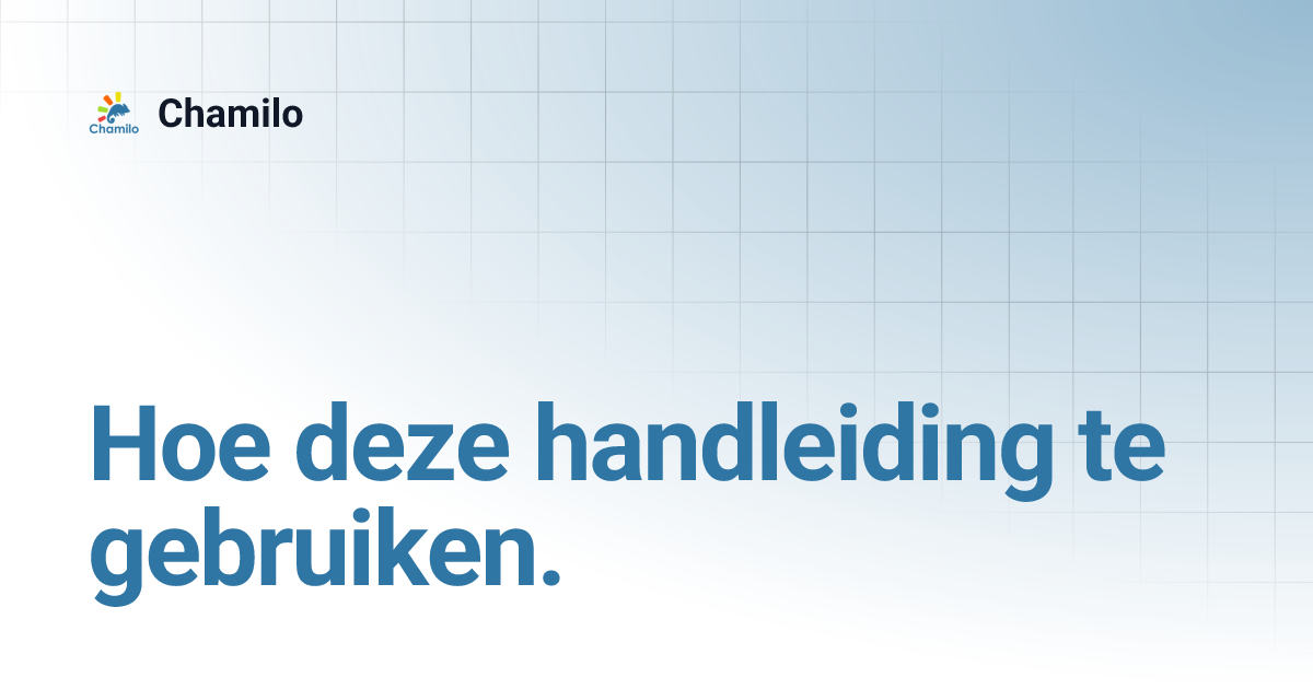 Hoe deze handleiding te gebruiken. | Chamilo