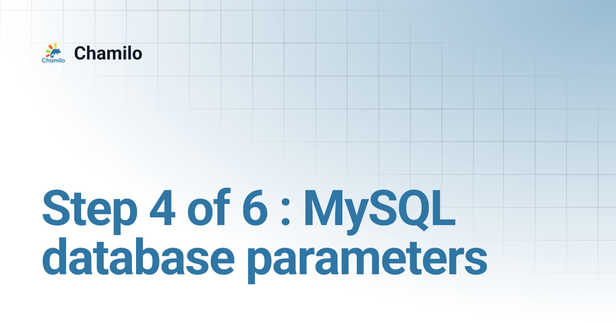Step 4 of 6 : MySQL database parameters | Chamilo