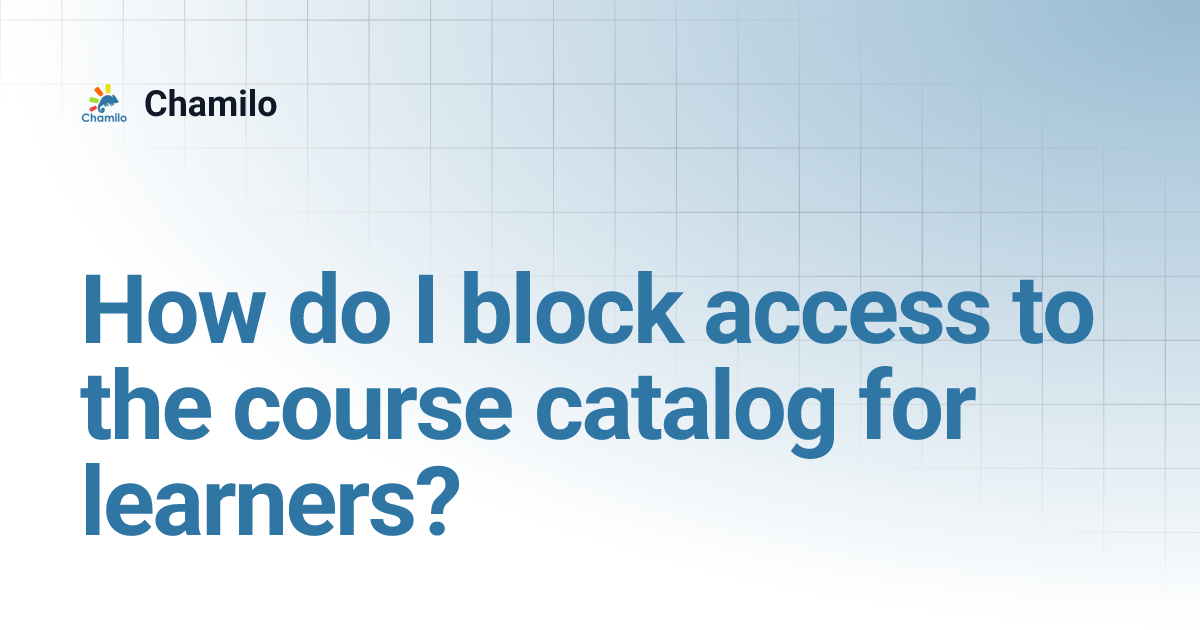 How do I block access to the course catalog for learners? | Chamilo