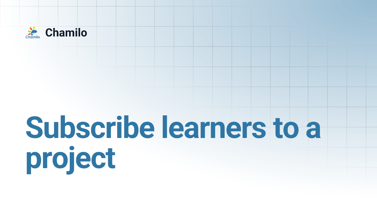Subscribe learners to a project | Chamilo